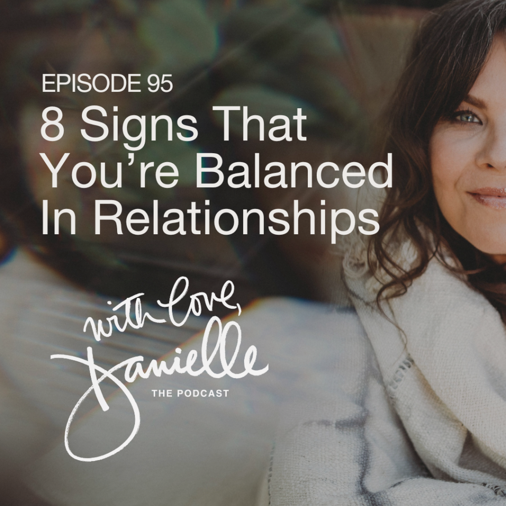 8 Signs That You’re Balanced in Relationships - Danielle LaPorte